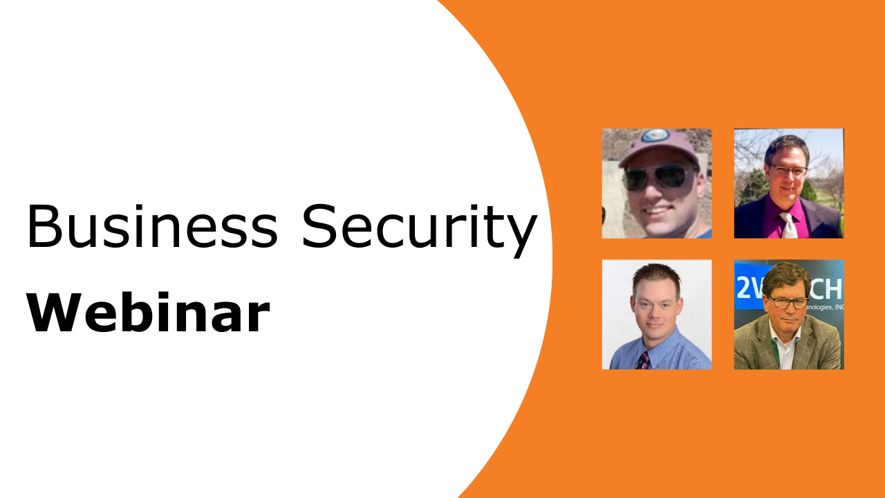 Best Practices on Securing Your Business - Roundtable Discussion - 2WTech Best Practices on Securing Your Business - Roundtable Discussion - 2WTech